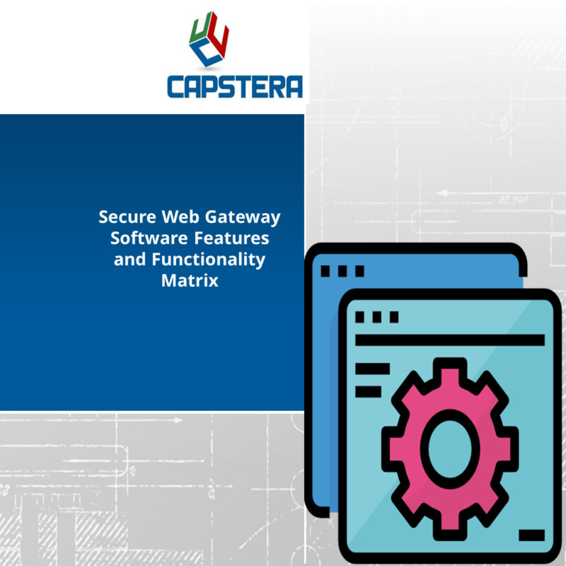 Secure Web Gateway Software Features And Functionality Matrix