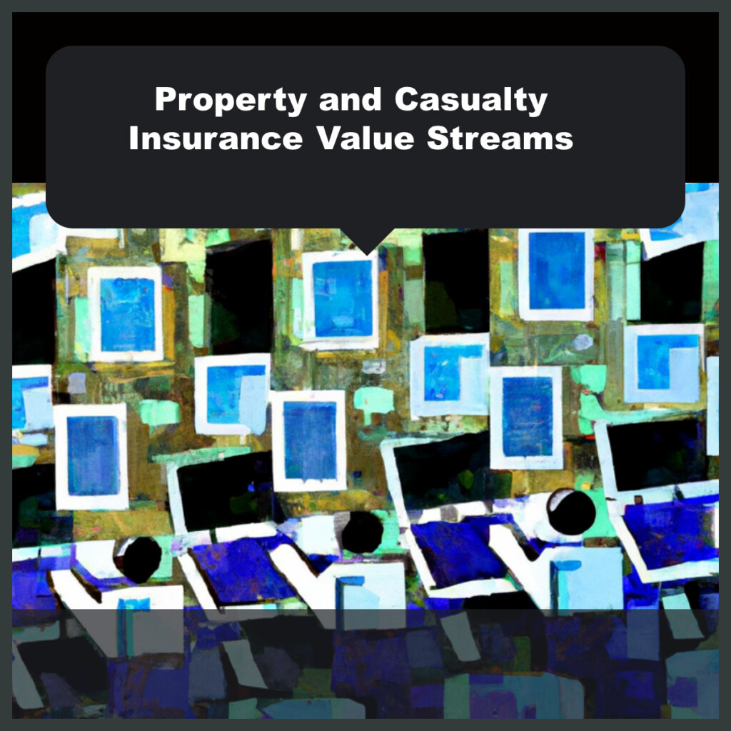 Customizable Property and Casualty Insurance Value Streams