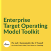 Enterprise Target Operating Model Toolkit: Everything for building a TOM
