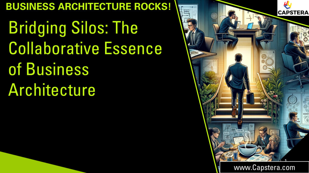 Bridging Silos: The Collaborative Essence of Business Architecture