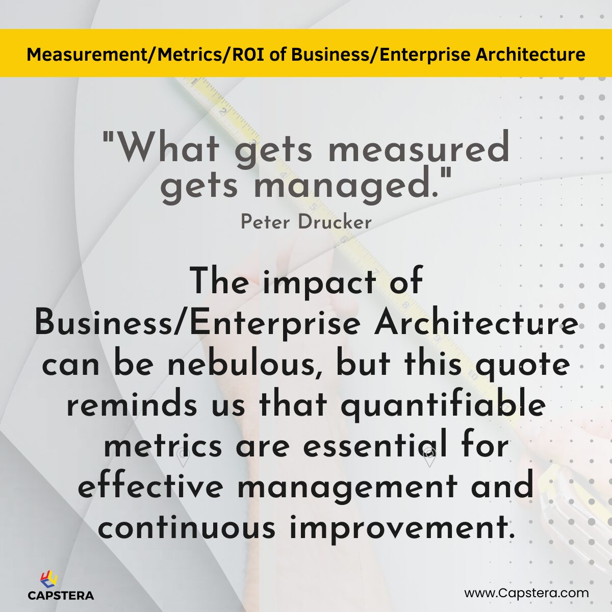 What gets measured gets managed. - Peter Drucker